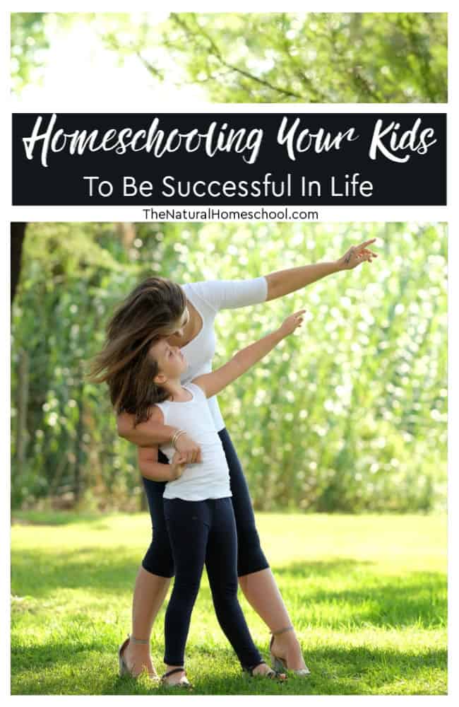 Homeschooling Your Kids To Be Successful In Life - The Natural Homeschool