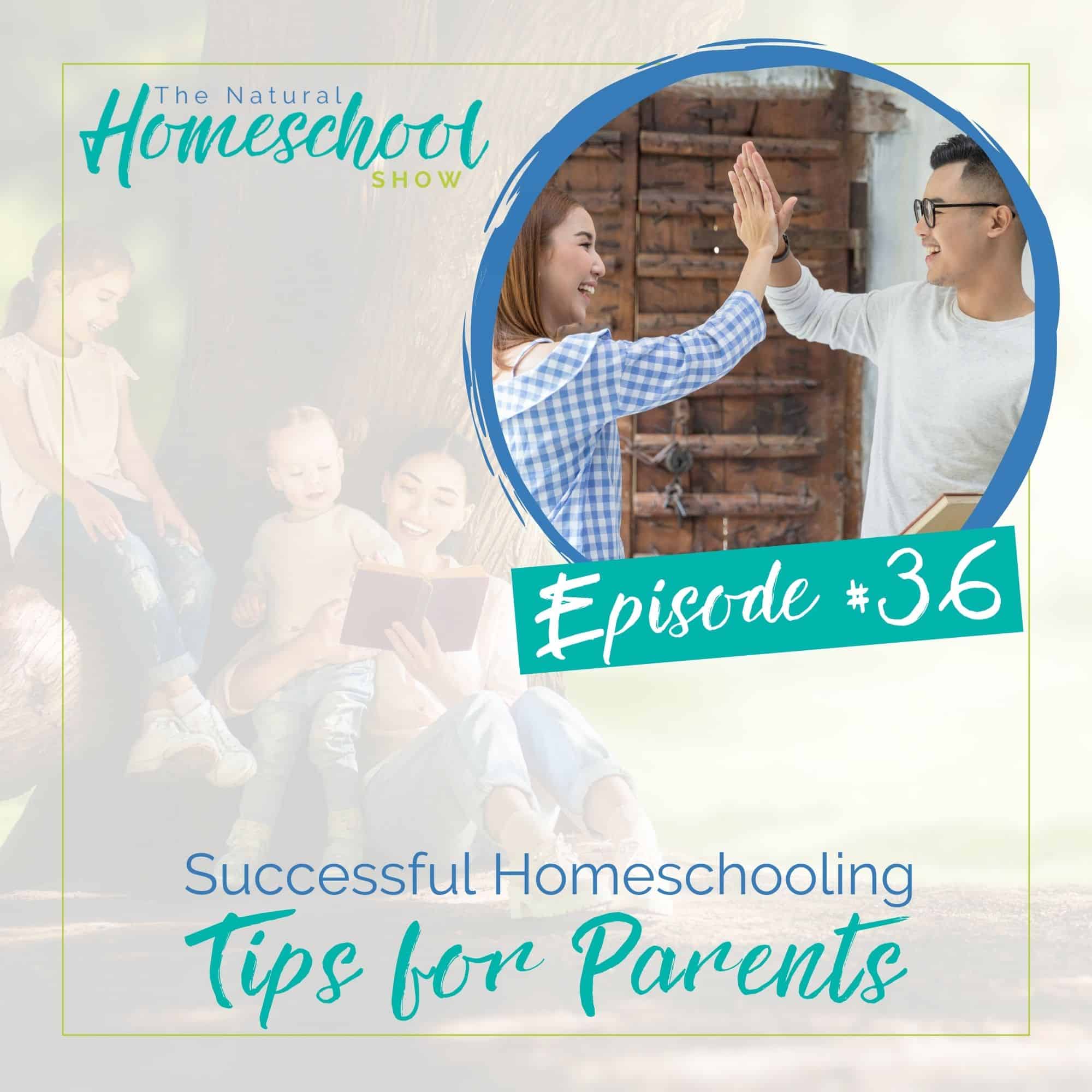 Episode 36: Successful Homeschooling Tips for Parents
